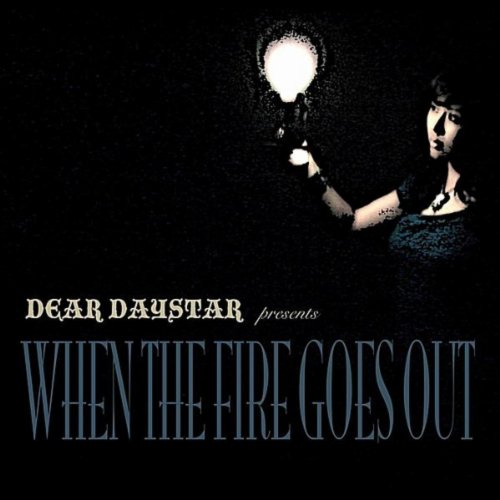 Amazon Music - Dear DaystarのWhen the Fire Goes Out - Amazon.co.jp