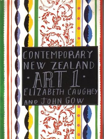 Contemporary New Zealand Art 1: Amazon.co.uk: Elizabeth Caughey, John ...