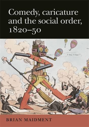 Comedy, caricature and the social order, 1820-50 by Brian Maidment ...