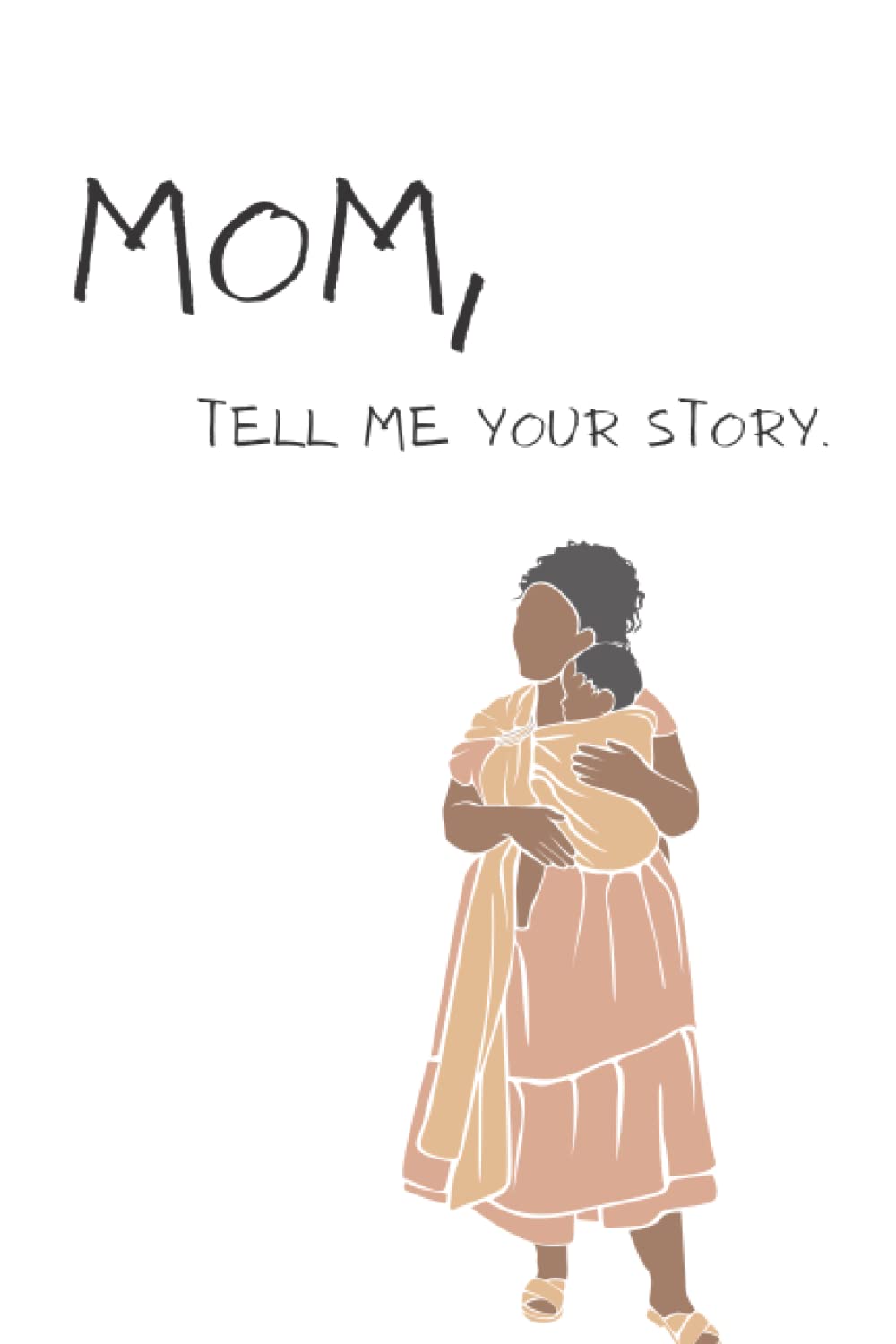 Mom, tell me your story Guided Journal: A Journal To Get To Know Your ...