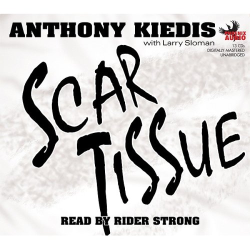 Scar Tissue: Amazon.co.uk: Kiedis, Anthony, Sloman, Larry, Strong ...