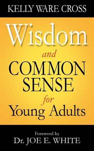 Wisdom and Common Sense for Young Adults: Ware Cross, Kelly ...
