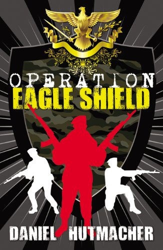 Operation Eagle Shield: Daniel Hutmacher: 9780741461537: Amazon.com: Books
