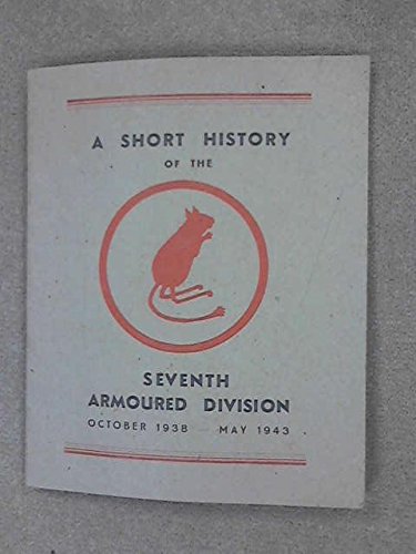 A short history of the Seventh Armoured Division, October 1938 to May ...