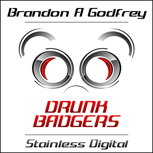 Play Drunk Badgers by Brandon A. Godfrey on Amazon Music