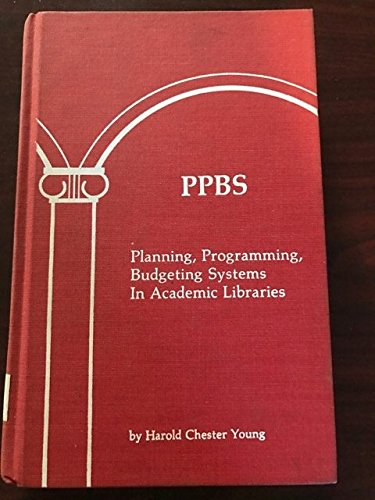 Planning, programming, budgeting systems in academic libraries: An ...