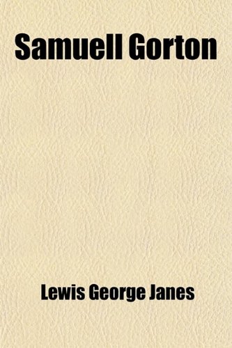 Buy Samuell Gorton: A Forgotten Founder of Our Liberties, First Settler ...