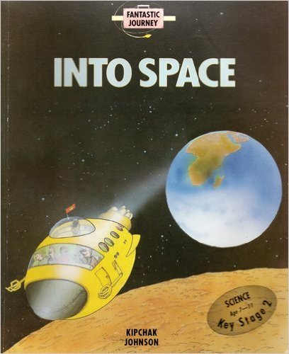 Into Space (Fantastic Journey): Johnson, Kipchak: 9780340570838: Amazon ...