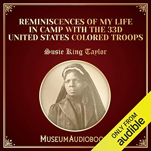 Reminiscences of My Life in Camp with the 33d United States Colored ...