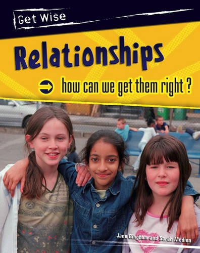 Relationships: How Can We Get Them Right? (Get Wise): Heinemann ...