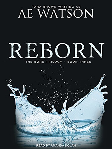 Amazon.com: Reborn (Born Trilogy, 3): 9781494560119: Watson, AE, Dolan ...