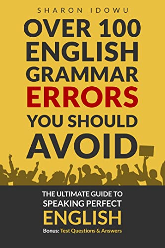 Over 100 English Grammar Errors You Should Avoid: The Ultimate Guide to ...