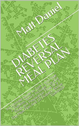 DIABETES REVERSAL MEAL PLAN : An Ultimate Guide to Type 1 And Type 2 ...