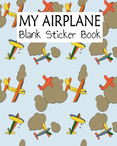 My Airplane Blank Sticker Book: Blank Sticker Book For Kids, Sticker ...