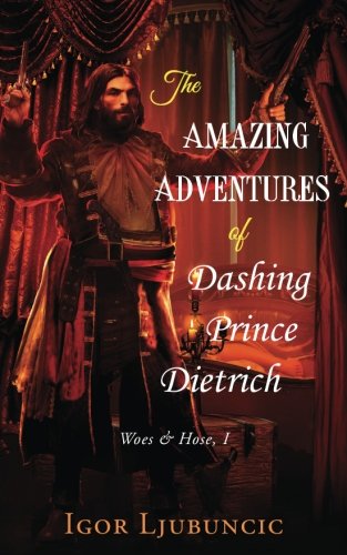 Amazon.com: The Amazing Adventures of Dashing Prince Dietrich: Woes and ...