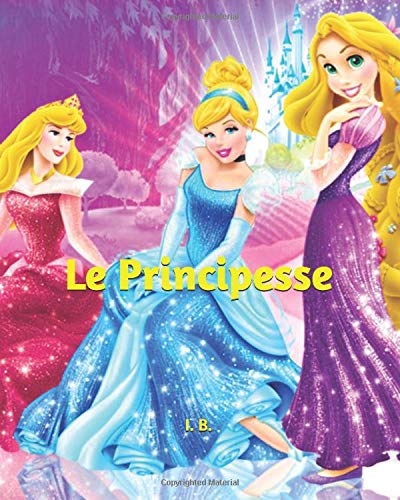 Buy Le Principesse: Libro da colorare - Principesse da colorare ...