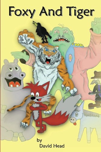 Foxy And Tiger (Foxy Tales Book 1): Head, Mr David: 9781533430496 ...