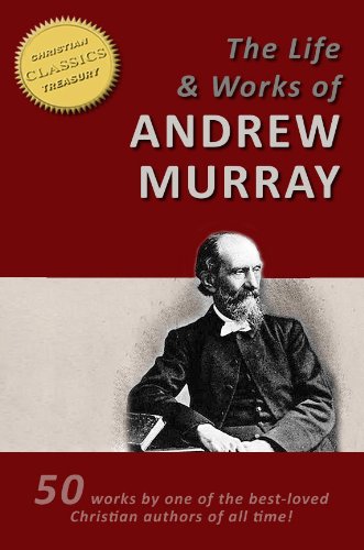 The LIFE AND WORKS of ANDREW MURRAY - 50 Titles - [Illustrated] eBook ...