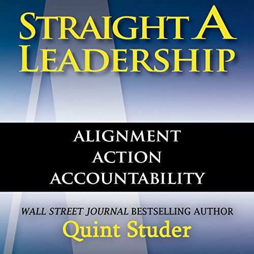 Straight A Leadership: Alignment Action Accountability (Audible Audio ...