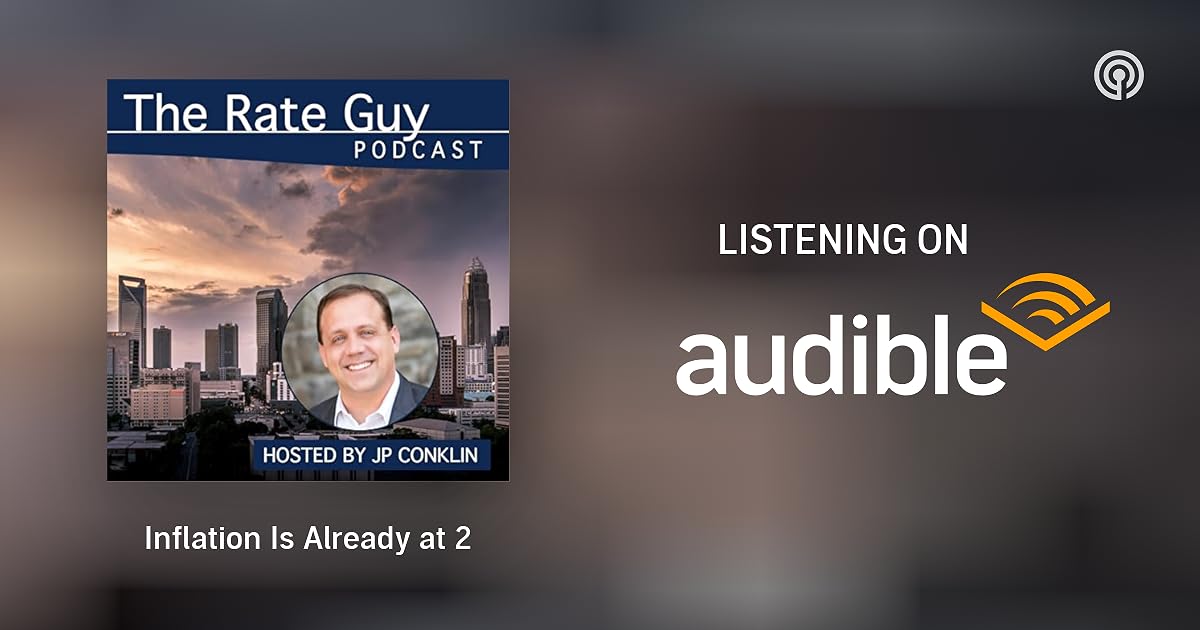 Inflation Is Already at 2% | The Rate Guy | Podcasts on Audible ...