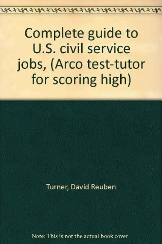 Complete guide to U.S. civil service jobs, (Arco test-tutor for scoring ...