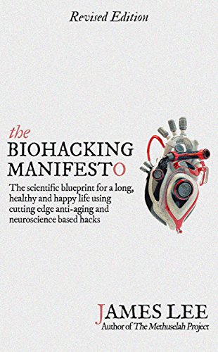 The Biohacking Manifesto - The scientific blueprint for a long, healthy ...