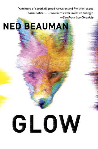 Glow: A novel - Kindle edition by Beauman, Ned. Literature & Fiction ...