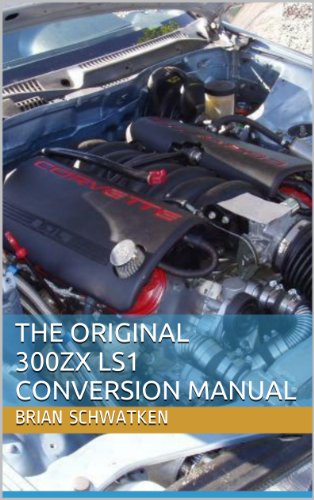 The Original 300ZX LS1 Conversion Manual, Schwatken, Brian, eBook ...