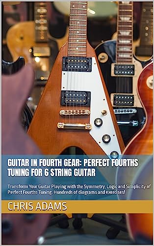 Amazon.com: Guitar in Fourth Gear: Perfect Fourths Tuning for 6 String ...