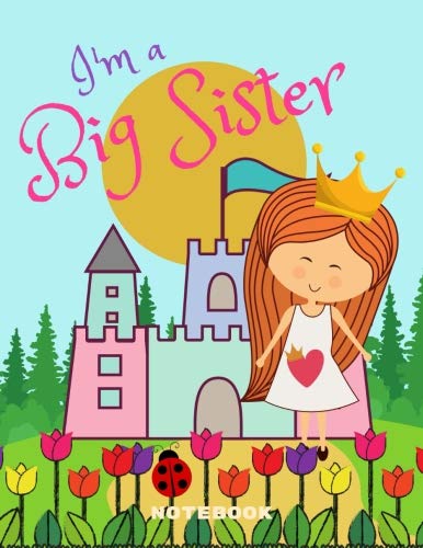 Big Sister Notebook: Little Princess Journal/Notebook 8.5' x 11' 160 ...