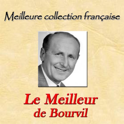 Meilleure collection française: Le meilleur de Bourvil by Bourvil on ...