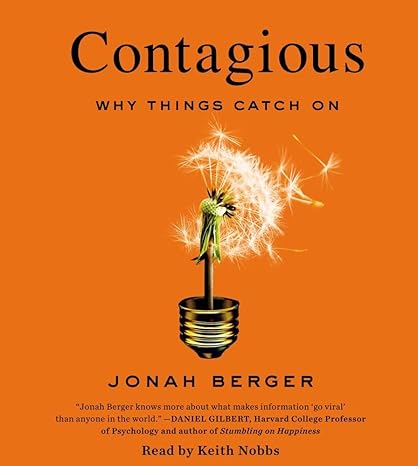 Contagious: Why Things Catch On: Berger, Jonah, Nobbs, Keith ...