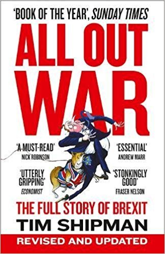 [By Tim Shipman] All Out War: The Full Story of How Brexit Sank Britain ...