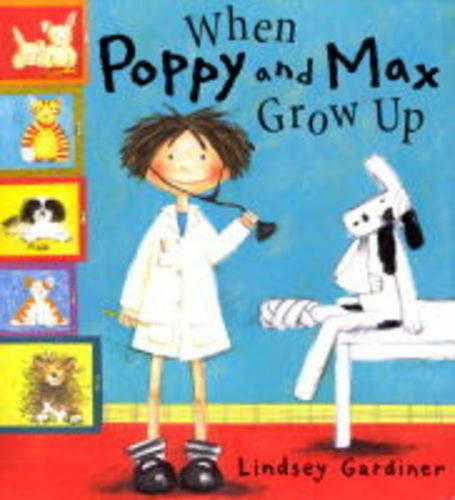 When Poppy and Max Grow Up (Poppy & Max): Lindsey Gardiner ...