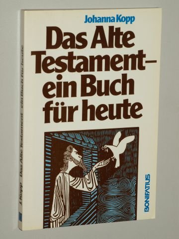 Das Alte Testament - ein Buch für heute: Zugänge zu den Büchern der ...
