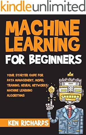 Machine Learning: For Beginners - Your Starter Guide For Data ...