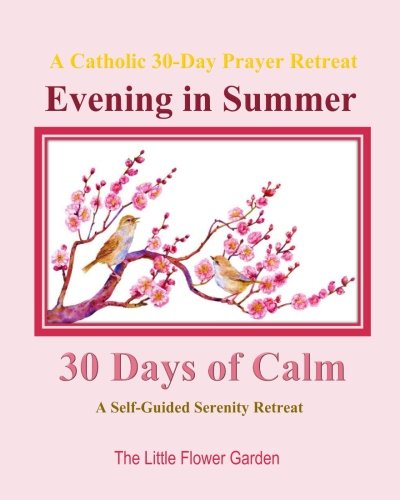 Evening in Summer A Catholic 30 Day Prayer Retreat: 30 Days of Calm: A ...