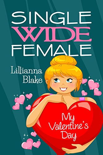 My Valentine’s Day (Single Wide Female: Holiday Fun Book 1) - Kindle ...