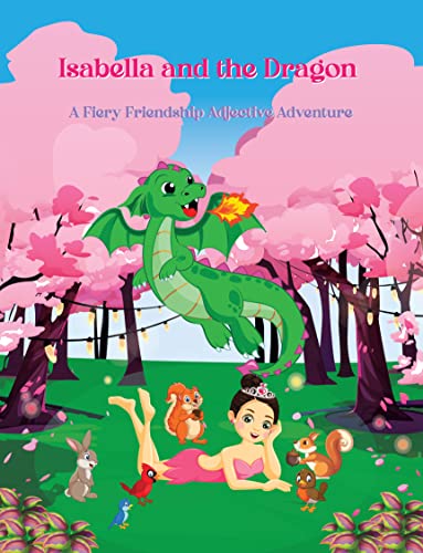 Isabella and the Dragon - A Fiery Friendship Adjective Adventure (The ...