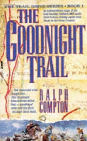 THE GOODNIGHT TRAIL (THE TRAILDRIVE SERIES): RALPH COMPTON ...