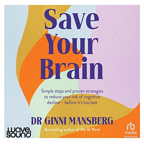Amazon.com: Save Your Brain (Audible Audio Edition): Dr. Ginni Mansberg ...