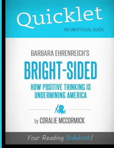 Quicklet - Barbara Ehrenreich's Bright-Sided: How Positive Thinking Is ...