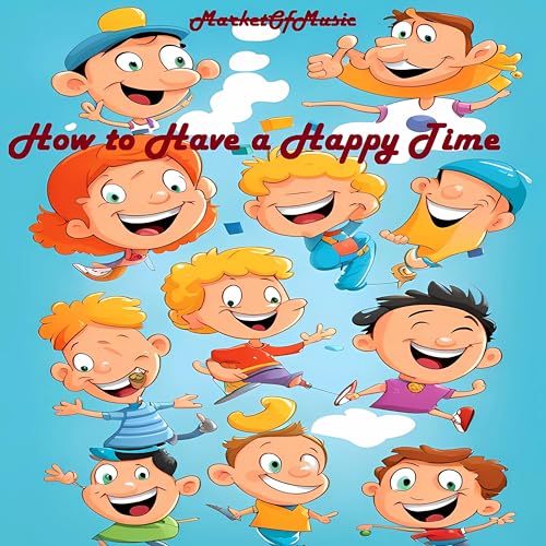 How to Have a Happy Time (Cheerful Comedy Ten) by MarketOfMusic on ...