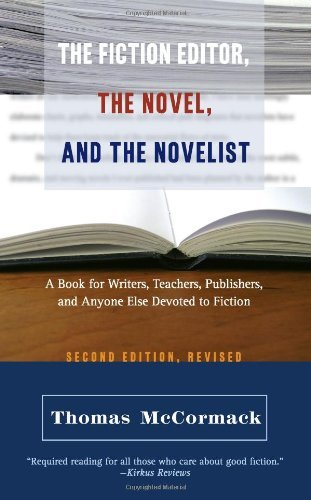 By Thomas McCormack The Fiction Editor, the Novel, and the Novelist: A ...