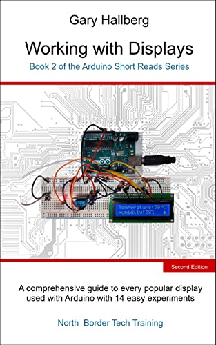 Working with Displays: Book 2 of the Arduino Short Reads Series, Hallberg, Gary, eBook - Amazon.com