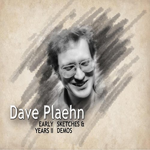 Play Early Years II: Sketches & Demos by Dave Plaehn on Amazon Music