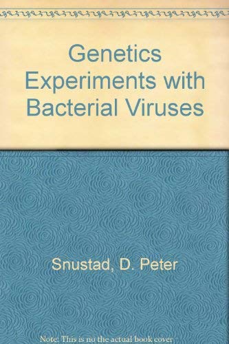 Genetics experiments with bacterial viruses: Snustad, D. Peter ...