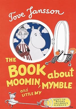 The Book About Moomin, Mymble and Little My : Jansson, Tove, Hannah ...