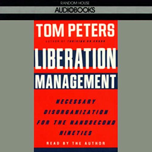 Liberation Management: Necessary Disorganization for the Nanosecond ...