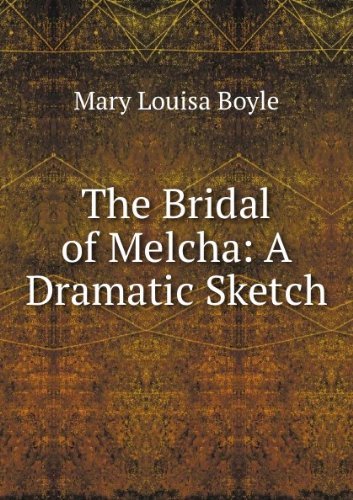 The Bridal Of Melcha; A Dramatic Sketch [FACSIMILE]: Amazon.com: Books